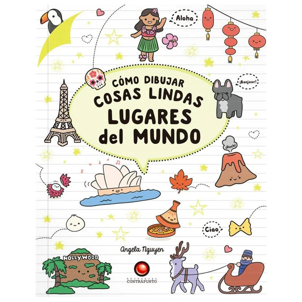 Cómo dibujar cosas lindas. Lugares del mundo- Angela Nguyen – Marangunic